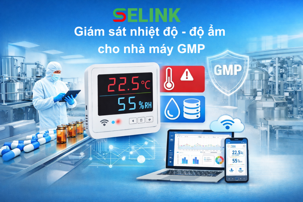 Giải pháp giám sát nhiệt độ và độ ẩm cho nhà máy GMP - SELINK